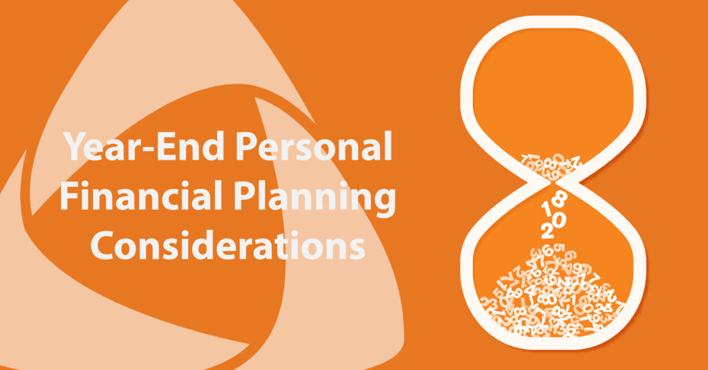 Year-End Personal Financial Planning Considerations - AAFCPAs Year-End Personal Financial Planning Considerations - AAFCPAs